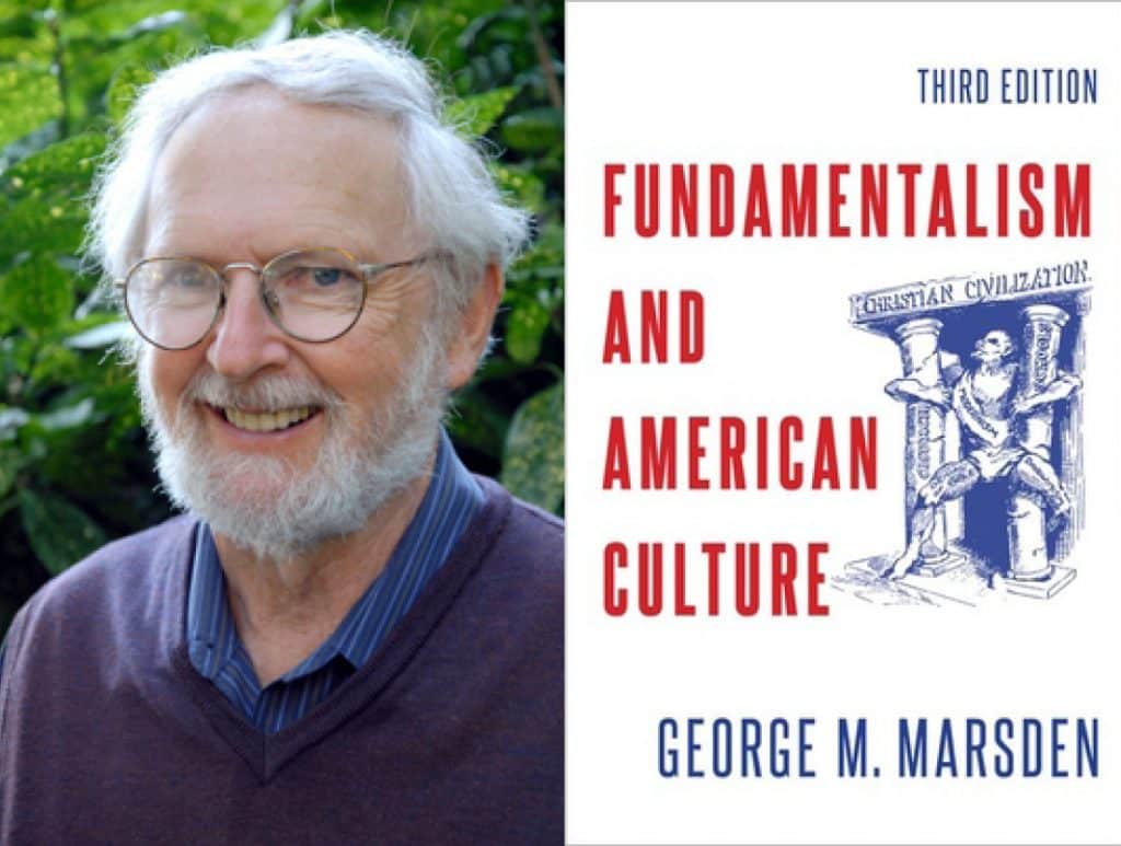 George Marsden on Fundamentalism and American Culture - Word&Way
